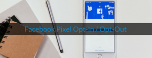 Facebook Pixel Opt-In / Opt-Out Lösung & Google Analytics